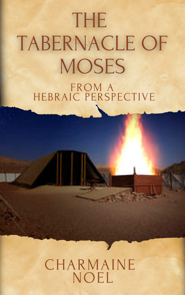 THE TABERNACLE OF MOSES Hebraic Perspective – Welcome to Charmaine Noel ...